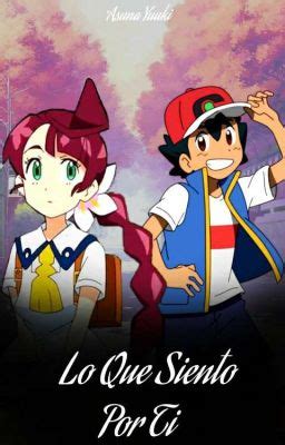 Lo Que Siento Por Ti Ash Y Koharu Bloomboltshipping Leafi Wattpad