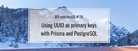 on linkedin api with nestjs 139 using uuid as primary keys