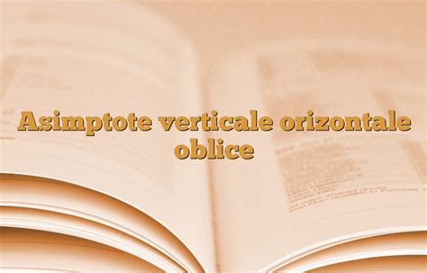 Asimptote Verticale Orizontale Oblice AnideȘcoală Ro