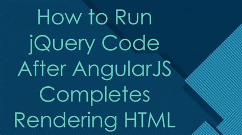 How To Run JQuery Code After AngularJS Completes Rendering HTML YouTube