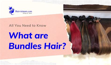 What Are Bundles Hair All You Need To Know