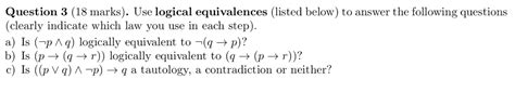 Solved Question 3 18 Marks Use Logical Equivalences