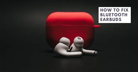 How To Fix Bluetooth Earbuds That Work On One Side Solutions