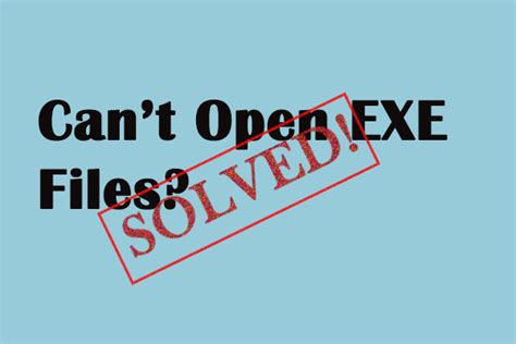 How To Fix Cant Open Exe Files On Windows 1011 Full Guide