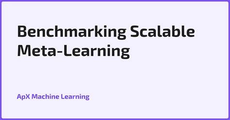 Benchmarking Scalable Meta Learning