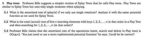 Solved 5 Play Trees Professor Bille Suggests A Simpler