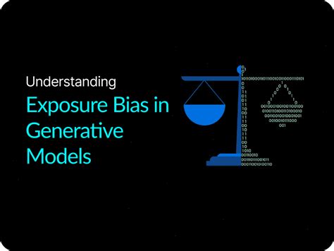 Understanding Exposure Bias In Generative Models By Shubham Mishra Medium