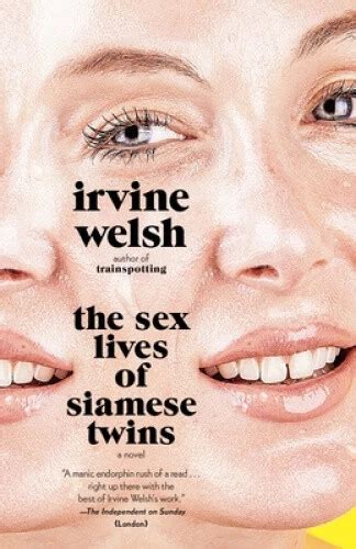 The Sex Lives Of Siamese Twins Vintage International By Irvine Welsh
