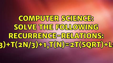 solve the following recurrence relations t n 5t n 3 t 2n 3 1 t n