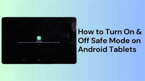 How To Turn On And Off Safe Mode On Your Android Tablet