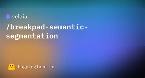 velaia breakpad semantic segmentation · hugging face