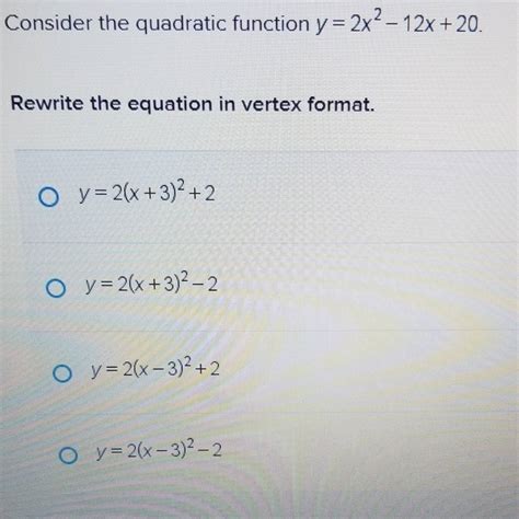 Solved Consider The Quadratic Function Y 2x2 12x 20 Rewrite