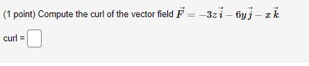 Solved Point Compute The Curl Of The Vector Field Chegg