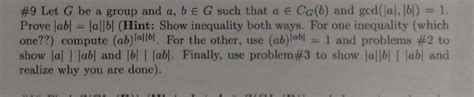 Solved Let G Be A Group And A B E G Such That A E C G B Chegg