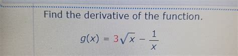 Solved Find The Derivative Of The Function G X 3x2 1x