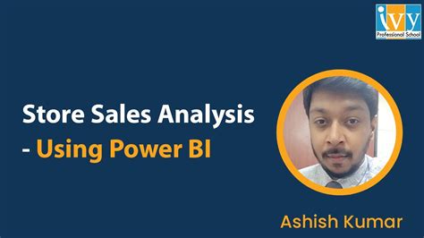 Store Sales Analysis Power Bi Ashish Kumar Ivy Pro School Youtube