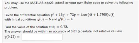Solved You May Use The Matlab Ode23 Ode45 Or Your Own Euler