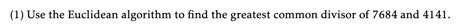 Solved 1 Use The Euclidean Algorithm To Find The Greatest