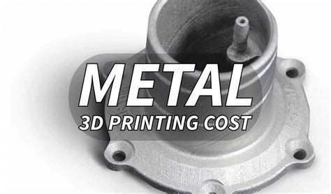 Metal 3d Printing Service Cost The Tube