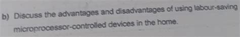 Solved Discuss The Advantages And Disadvantages Of Using Labour Saving Microprocessor