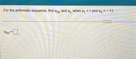 Solved For The Arithmetic Sequence Find A And An When Chegg Com