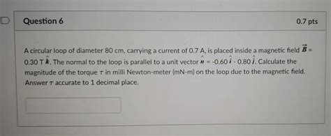 Solved D Question 6 07 Pts A Circular Loop Of Diameter 80