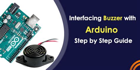 Interfacing Of Buzzer With Arduino Step By Step Guide With Code