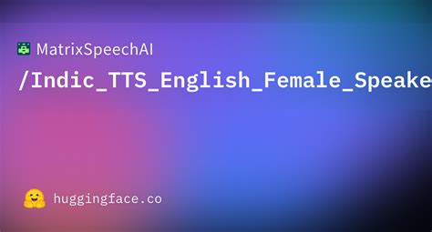 matrixspeechai indic tts english female speaker stage 3 · datasets at
