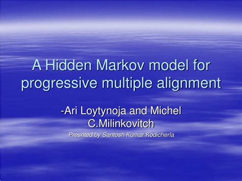 Ppt A Hidden Markov Model For Progressive Multiple Alignment