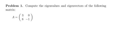 solved problem 1 compute the eigenvalues and eigenvectors