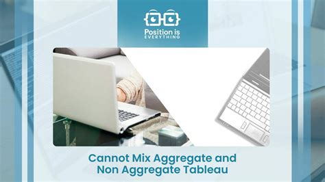 Cannot Mix Aggregate And Non Aggregate Tableau Solved Position Is Everything