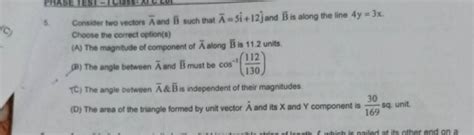 5 Consider Two Vectors A And B Such That A 5i 12j And B Is Along The L