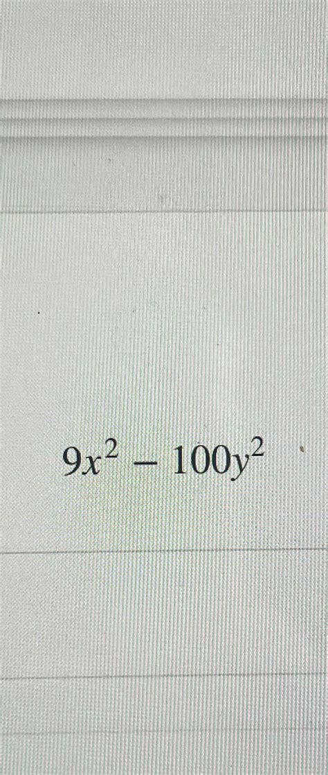 Solved 9x2-100y2 | Chegg.com