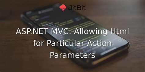 Aspnet Mvc Allowing Html For Particular Action Parameters