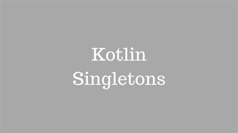 Kotlin Singletons Youtube