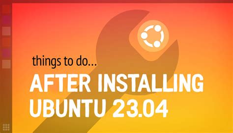 10 Things To Do After Installing Ubuntu 2304 Omg Ubuntu