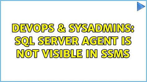 devops and sysadmins sql server agent is not visible in ssms youtube