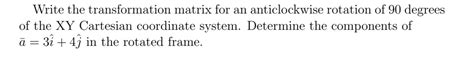SOLVED Write The Transformation Matrix For An Anticlockwise Rotation Of Degrees Of The XY