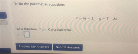 Solved Write The Parametric Equations X 5t−1 Y 7−3t As A