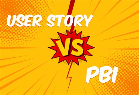 Pbi Product Backlog Item Vs User Story When And How To Use Them In Software Project