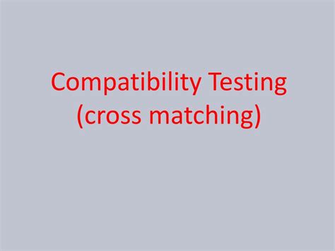 Ppt Compatibility Testing Cross Matching Powerpoint Presentation