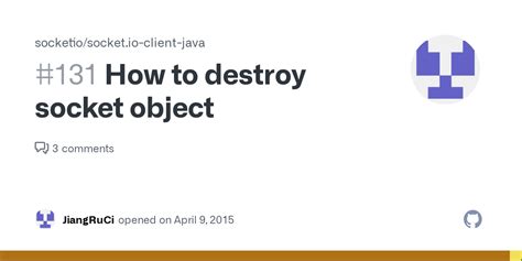How To Destroy Socket Object Issue 131 Socketio Socket Io Client Java GitHub