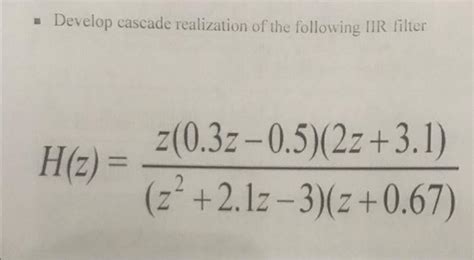 Solved Develop Cascade Realization Of The Following Iir