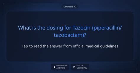 What Is The Dosing For Tazocin Piperacillin Tazobactam