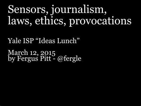Yale ISP Sensors Journalism Laws Ethics And Provocations PPT