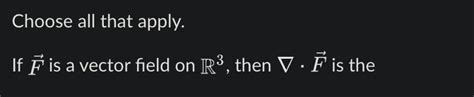 Solved Choose All That Apply If F Is A Vector Field On R3
