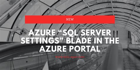 New Azure Sql Server Settings Blade In The Azure Portal