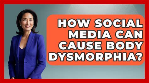 How Social Media Can Cause Body Dysmorphia Inside Body Image Youtube