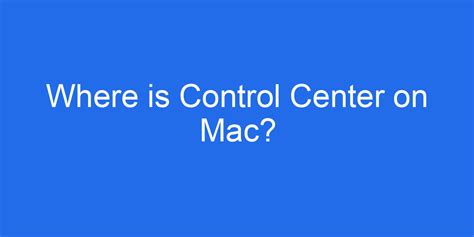 Where Is Control Center On Mac Where Is Control Center On Mac