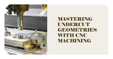使用 Cnc 加工创建底切几何形状